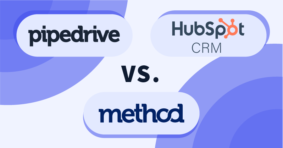 Compare Pipedrive vs HubSpot CRM vs Method:CRM | Method Compare Pipedrive vs HubSpot CRM vs Method:CRM | Method