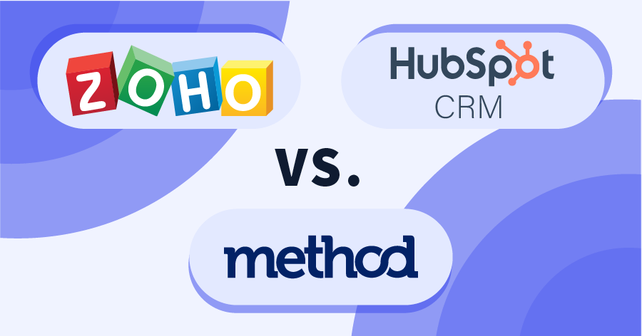 Compare Zoho vs HubSpot CRM vs Method CRM | Method Compare Zoho vs HubSpot CRM vs Method CRM | Method